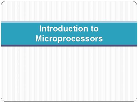 Introduction To Microprocessors Introduction To Microprocessors The Microprocessor