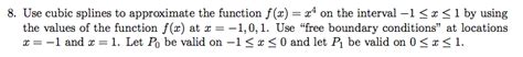 solved use cubic splines to approximate the function f x