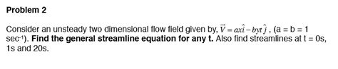 Solved Problem Consider An Unsteady Two Dimensional Flow Chegg