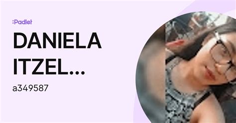 Daniela Itzel Rodriguez Villasana A349587 Profile Padlet