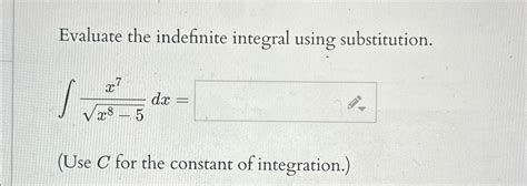 solved evaluate the indefinite integral using