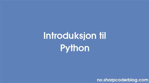 Introduksjon Til Python Sharp Coder Blog