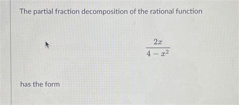 Solved The Partial Fraction Decomposition Of The Rational