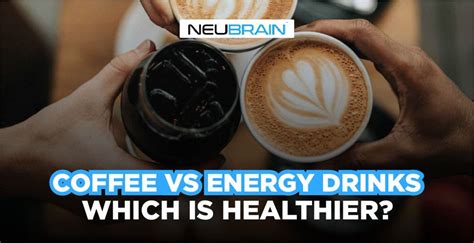 Coffee Vs Energy Drinks Which Is Healthier Neubrain
