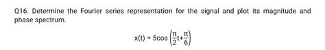 Solved Q Determine The Fourier Series Representation For Chegg