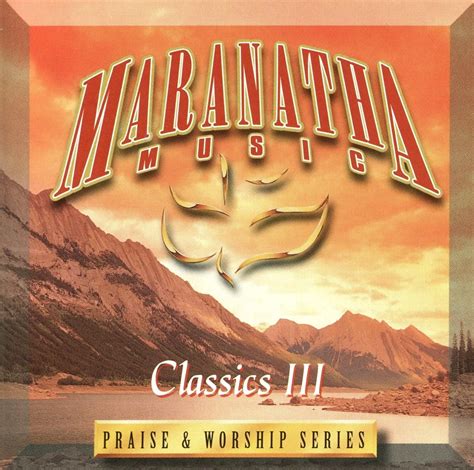 Maranatha Music Praise And Worship Series Classics Iii Amazonca Music