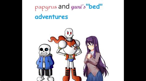 Papyrus And Yuris Bed Adventures Youtube
