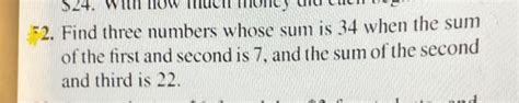 Solved 2 Find Three Numbers Whose Sum Is 34 When The Sum