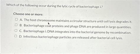 Solved Which Of The Following Occur During The Lytic Cycle