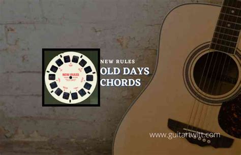 Old Days Chords By New Rules Guitartwitt