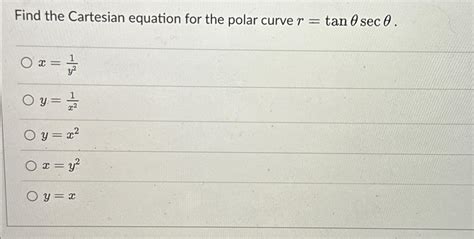 Solved Find The Cartesian Equation For The Polar Curve
