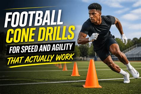Football Cone Drills For Speed And Agility That Actually Work