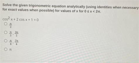 Solved Solve The Given Trigonometric Equation Analytically