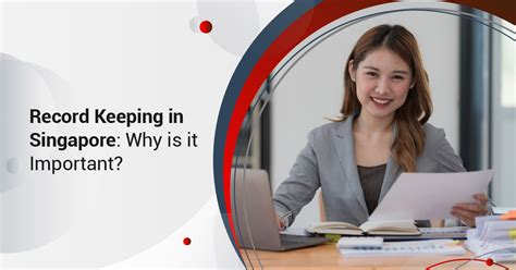 Why Is Record Keeping In Singapore Important