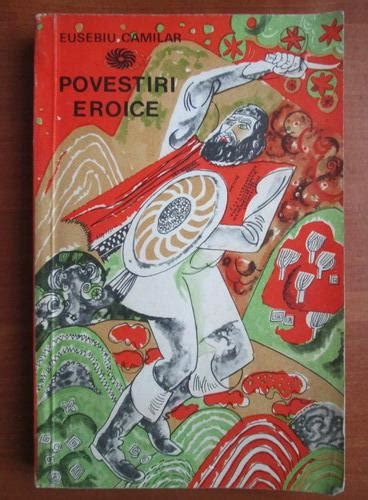 Eusebiu Camilar Povestiri Eroice Cumpără