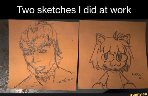 two sketches i did at work ifunny