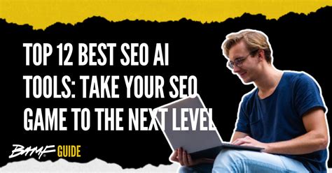 Top Best SEO AI Tools Take Your SEO Game To The Next Level