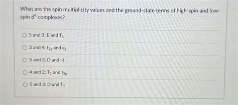 Solved What Are The Spin Multiplicity Values And The