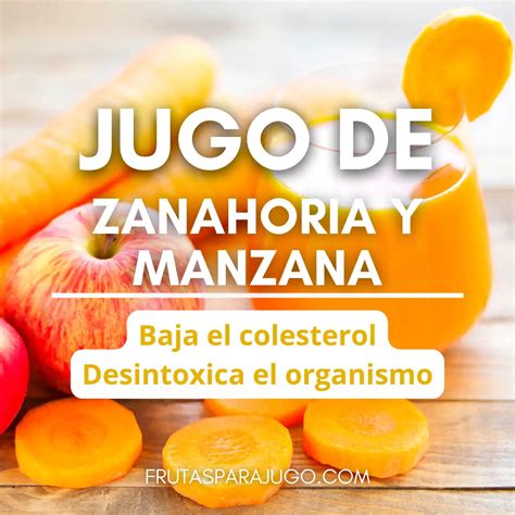 Jugo Natural De Zanahoria Y Manzana Guía Completa Frutas Para Jugo