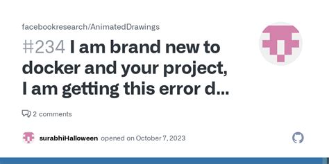 I Am Brand New To Docker And Your Project I Am Getting This Error Do Not Know How To Resolve