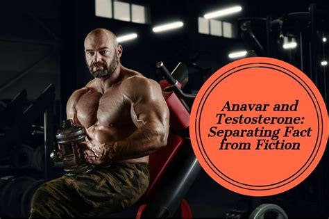 Anavar And Testosterone Separating Fact From Fiction