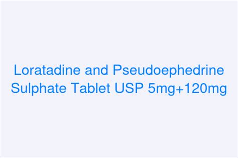 Loratadine And Pseudoephedrine Sulphate Tablet Usp 5mg 120mg