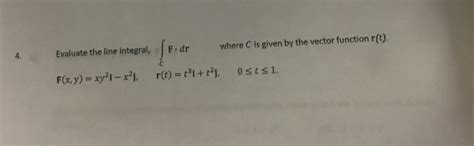 solved evaluate the line integral integral c f middot dr