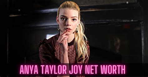 Anya Taylor Joy Net Worth Anya Taylor Joy Was Born In The United States But Raised In Argentina