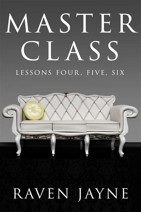 Master Class Lessons Four Five Six By Raven Jayne Goodreads
