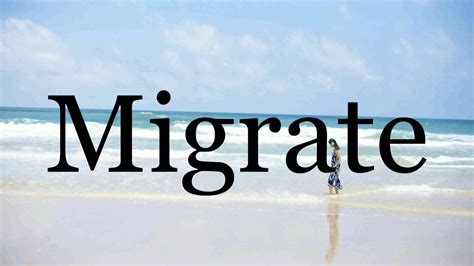 How To Pronounce Migrate🌈🌈🌈🌈🌈🌈pronunciation Of Migrate Youtube
