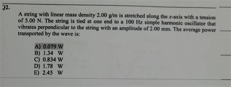 Solved 22 A String With Linear Mass Density 2 00 G M Is