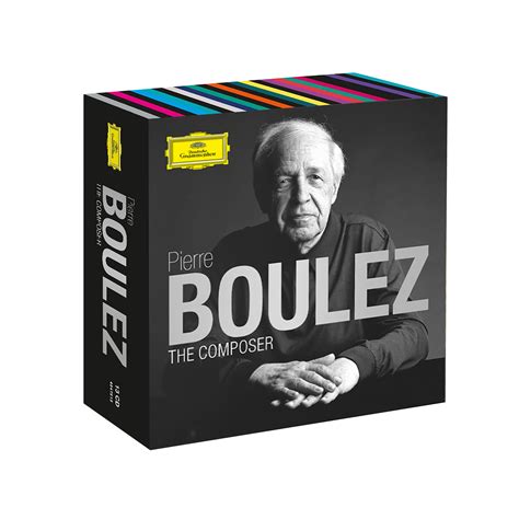 Pierre Boulez The Composer The Circle