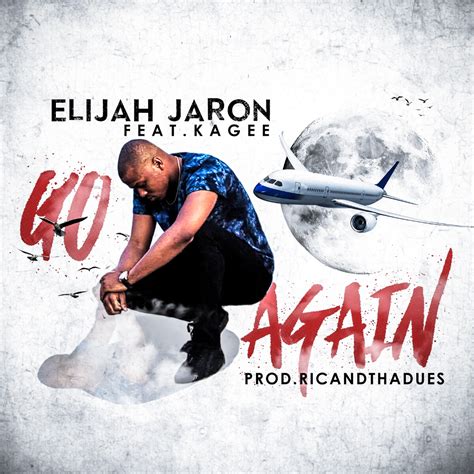Free Download Elijah Jaron Go Again Ft Kagee Rapzilla