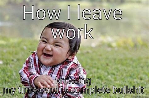 Leave Work Quickmeme