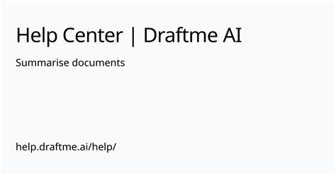 Summarise Documents Help Center Draftme Ai