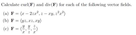 solved calculate curl f and div f for each of the