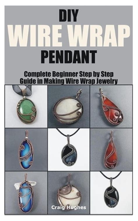 DIY Wire Wrap Pendant : Complete Beginner Step by Step Guide in Making Wire Wrap Jewelry ...