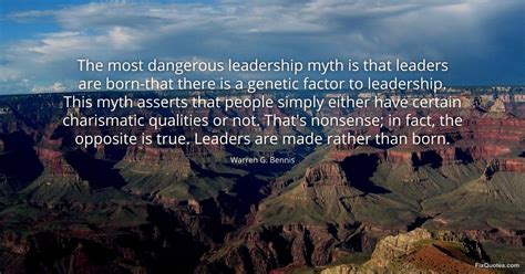 The Most Dangerous Leadership Myth Is Warren G Bennis