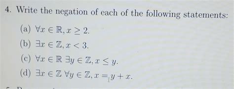 Solved 4 Write The Negation Of Each Of The Following