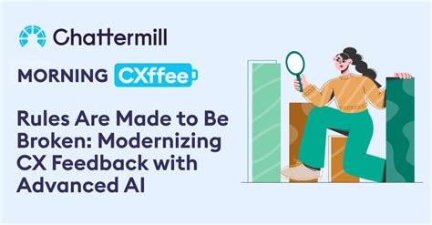 Rules Are Made To Be Broken Modernizing Cx Feedback With Advanced Ai