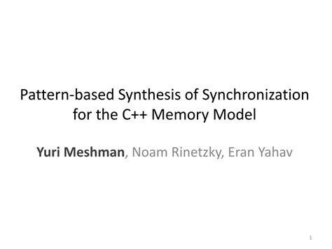 Ppt Pattern Based Synthesis Of Synchronization For The C Memory Model Powerpoint