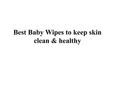 Best Baby Wipes For Clean By Abdullah Issuu