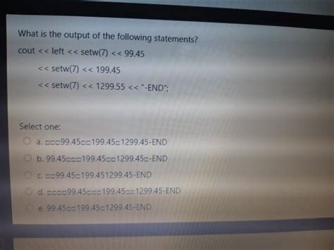 Solved What Is The Output Of The Following Statements Cout