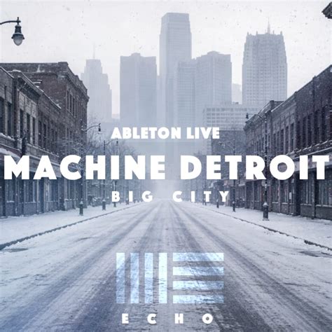 Echo Machine Of Detroit Ableton Edition Yves Big City