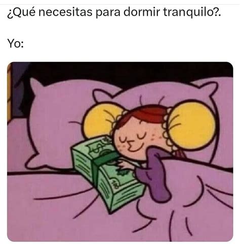 ¿qué Necesitas Para Dormir Tranquilo Yo Memes