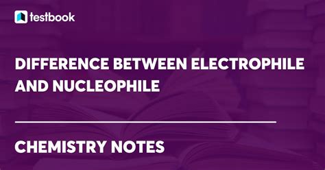 Difference Between Electrophile And Nucleophile Meaning Reaction