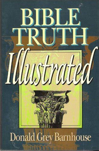 Bible Truth Illustrated Barnhouse Donald Grey 9780800755942 Amazon