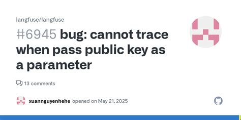 Bug Cannot Trace When Pass Public Key As A Parameter · Issue 6945 · Langfuselangfuse · Github