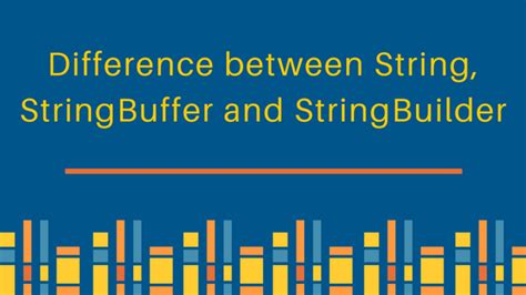 Java String Vs Stringbuffer Vs Stringbuilder Key Differences By