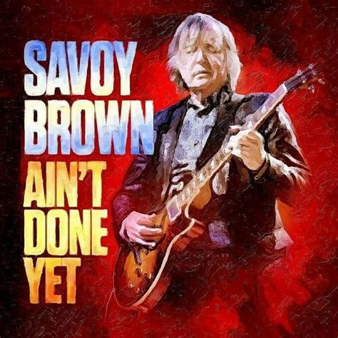 Savoy Brown Aint Done Yet Music And Performance Cd